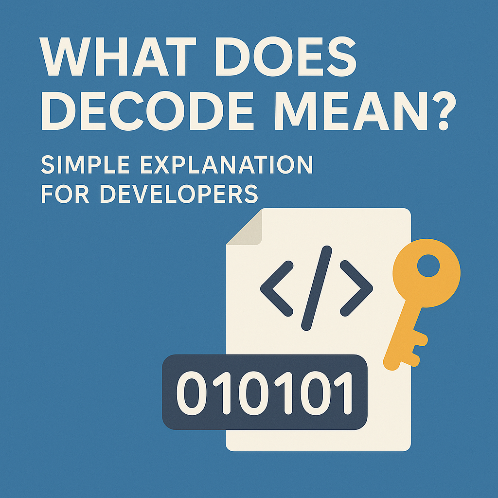 What Does Decode Mean? Simple Explanation for Developers | JWTSecrets Blog